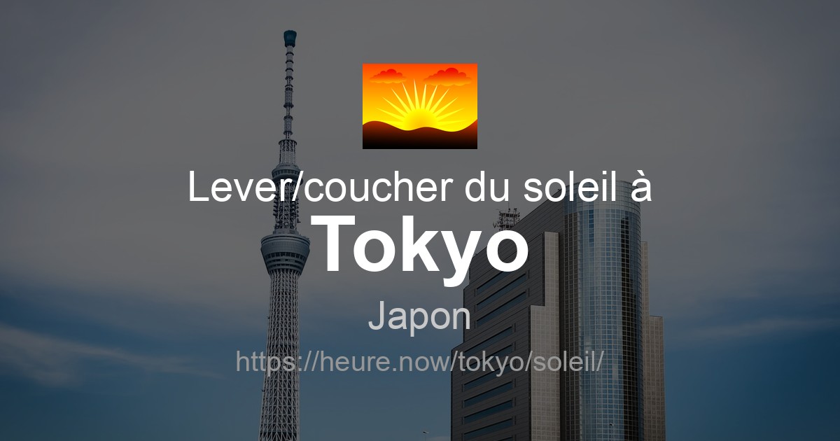 Heures de lever et de coucher du soleil pour Tokyo, Japon | Heure.now