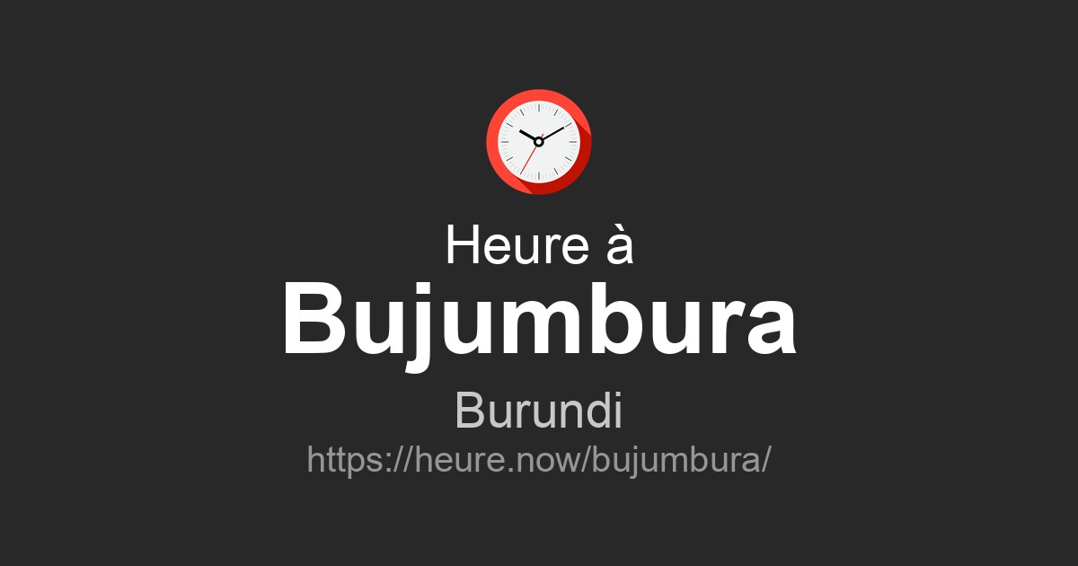Heure actuelle à Bujumbura, Burundi | Heure.now