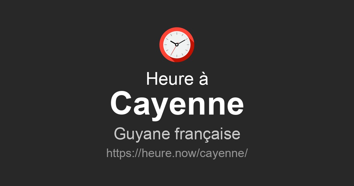 Heure actuelle à Cayenne, Guyane française | Heure.now